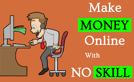 Can a person with no skills earn online